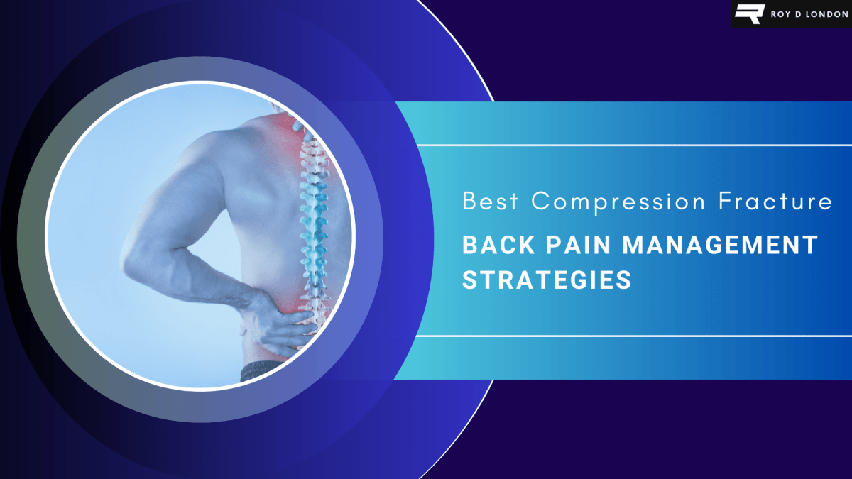 Best Compression Fracture Back Pain Management Strategies