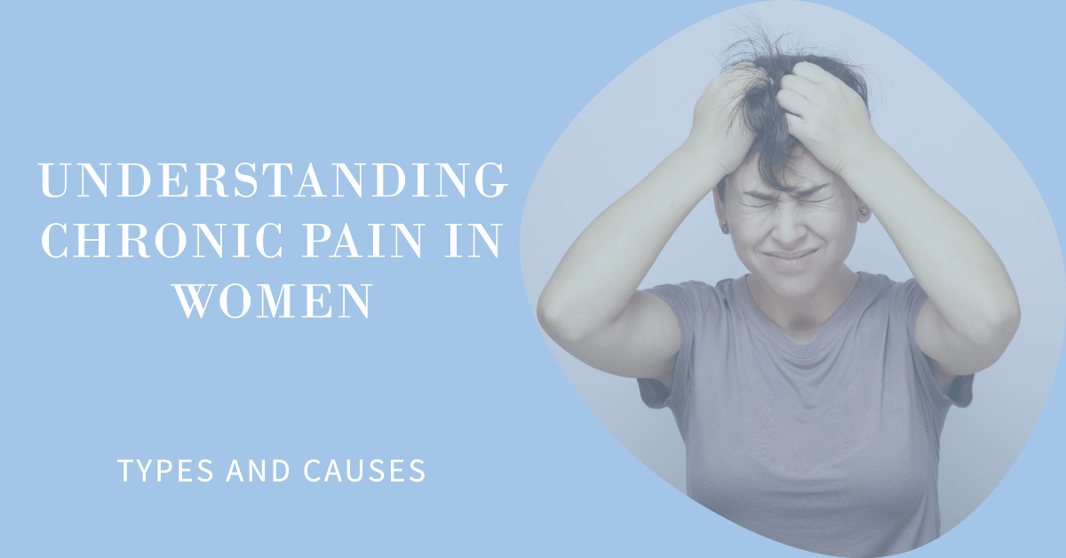 How to Manage 4 Common Types of Chronic Pain in Women