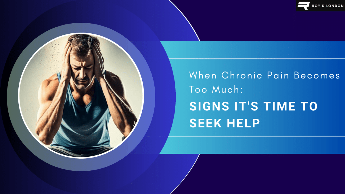 When Chronic Pain Becomes Too Much: Signs It's Time to Seek