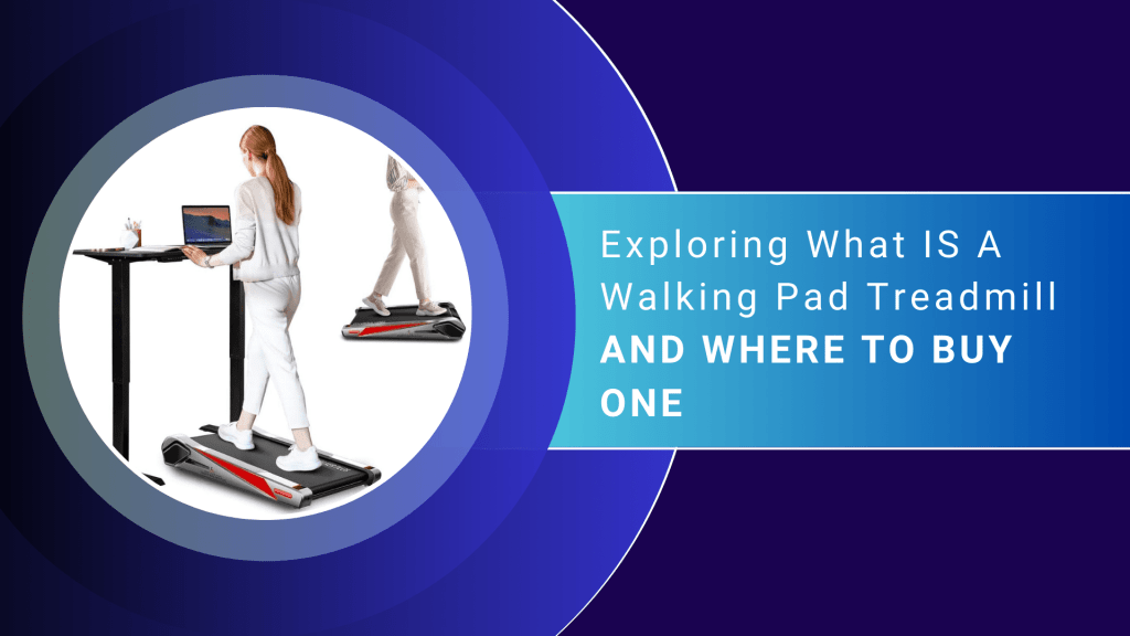 What IS A Walking Pad Treadmill And Where To Buy One